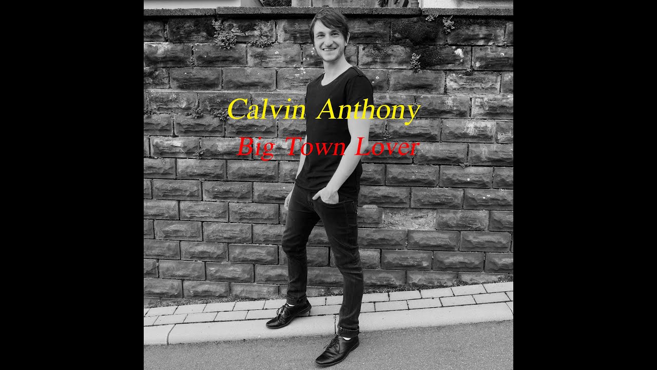 Calvin Anthony - Big Town Lover [Official Video] (Prod. by DefStarz ...