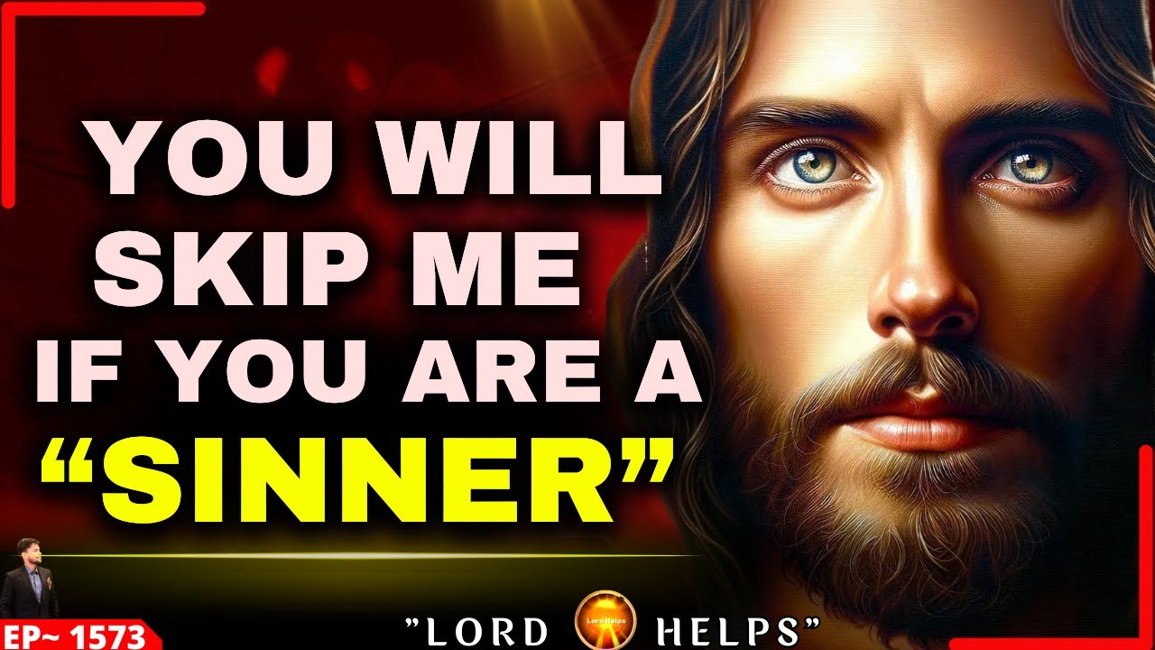 " IF YOU ARE A SINNER; YOU WILL SKIP ME.. "- JESUS 👉God's Message Now #god #Jesus Lord Helps Ep ...