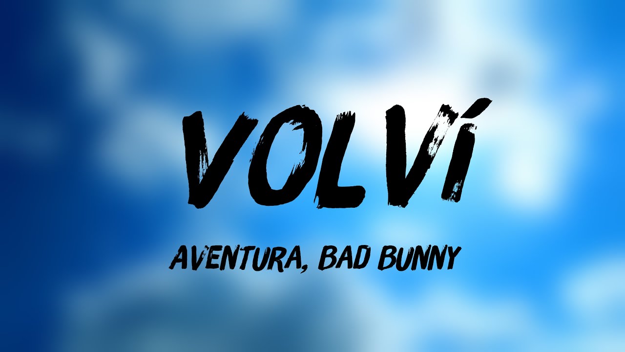 Volví - Aventura, Bad Bunny [Lyrics Video] 🐞 - YouTube