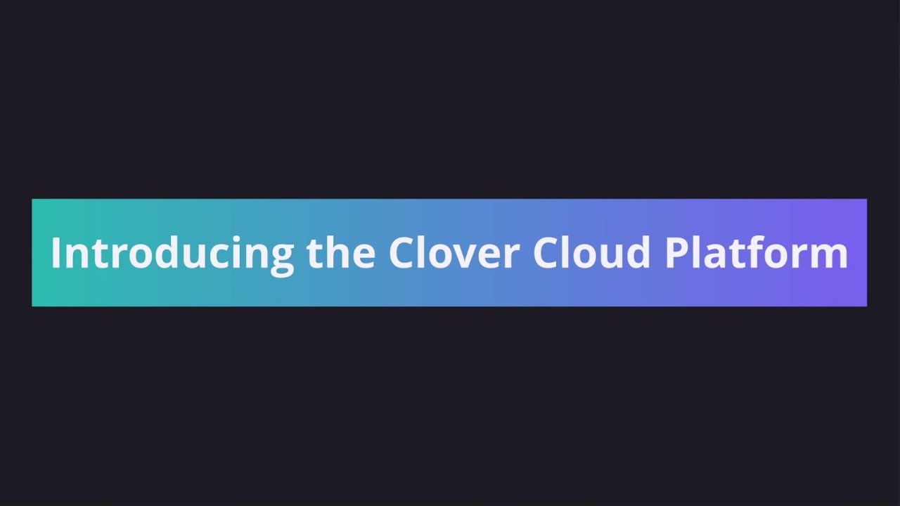 Clover Cloud Platform - YouTube