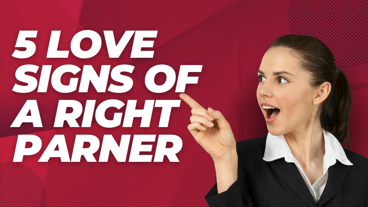 5 LOVE SIGNS OF A RIGHT PARTNER - YouTube