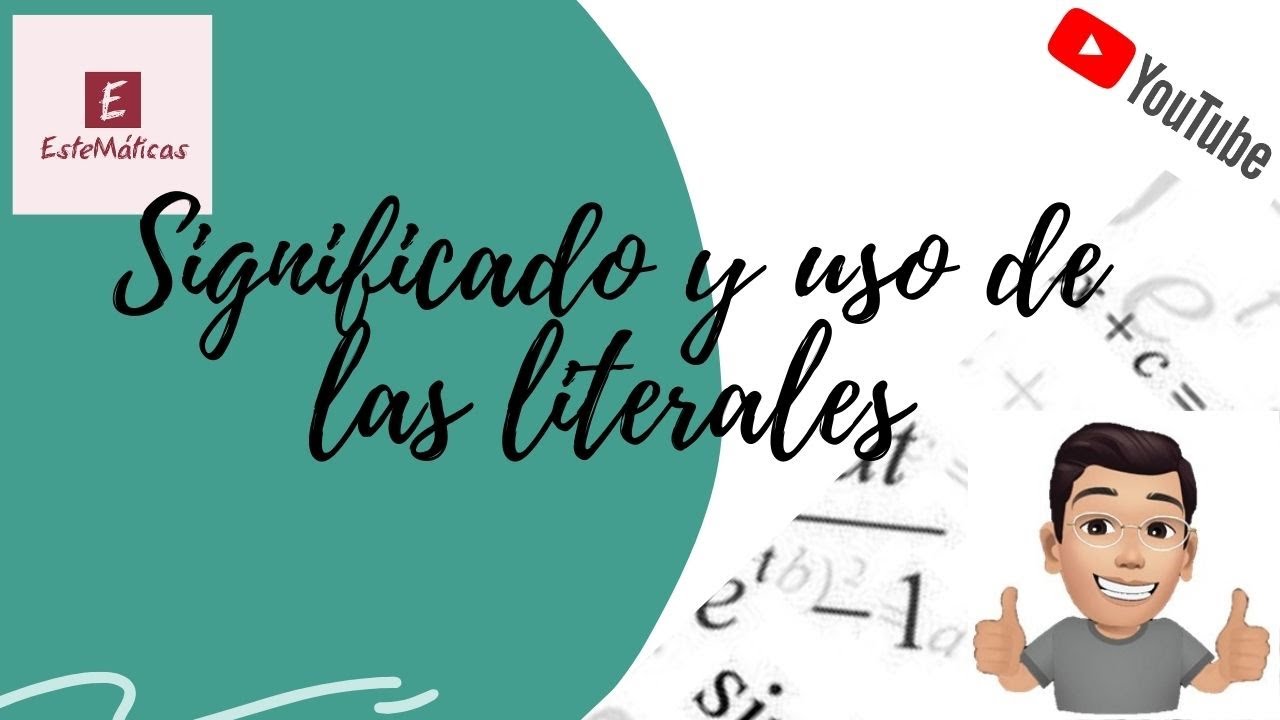 2.1 SIGNIFICADO Y USO DE LAS LITERALES - YouTube