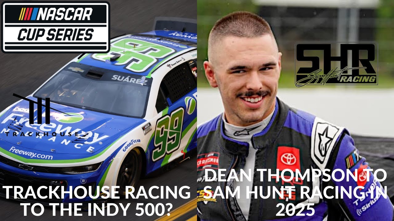 Trackhouse Racing To The Indy 500? | Dean Thompson To Sam Hunt Racing ...