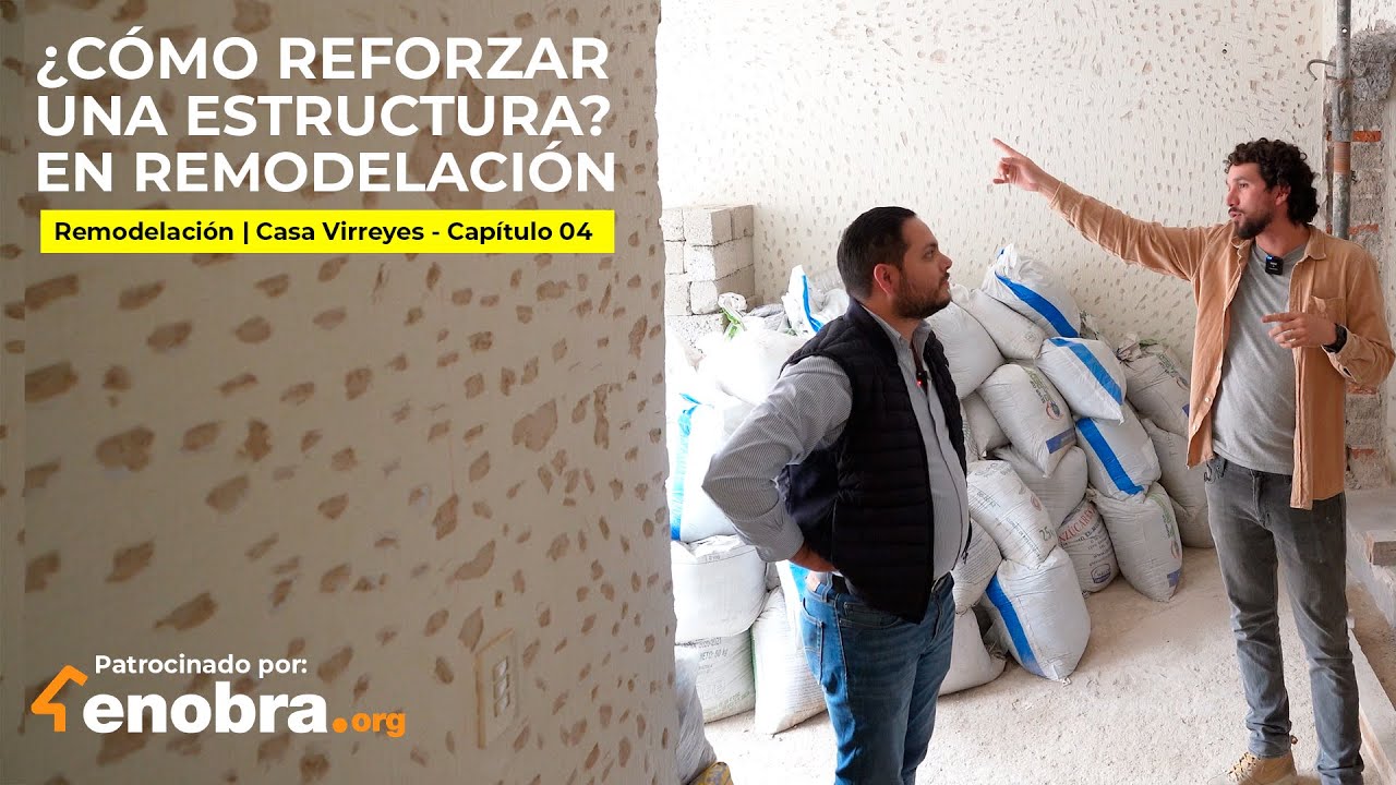 ¿CÓMO REFORZAR una ESTRUCTURA? en REMODELACIÓN | Casa Virreyes - Cap 04 ...