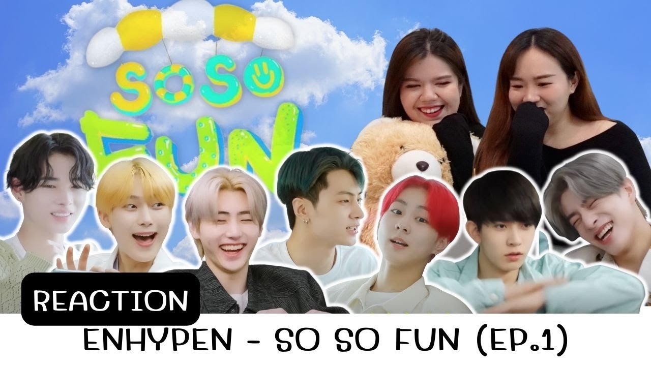 [REACTION] ENHYPEN (엔하이픈) 'SO SO FUN' EP.1-เพลินมากกก| TwininFrame ...