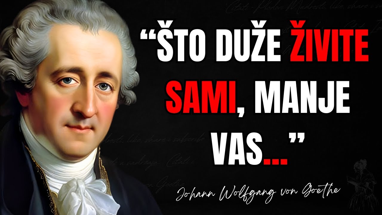 Citati Johann Wolfgang von Goethe - Životne Mudrosti koje Ljudi Nauče ...