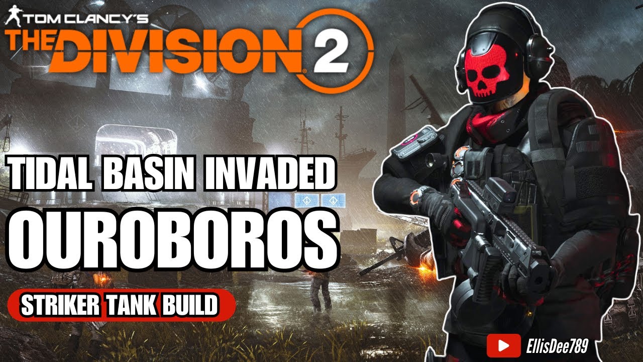 Tidal Basin INVADED | OUROBOROS Striker Tank Build - The Division 2 ...