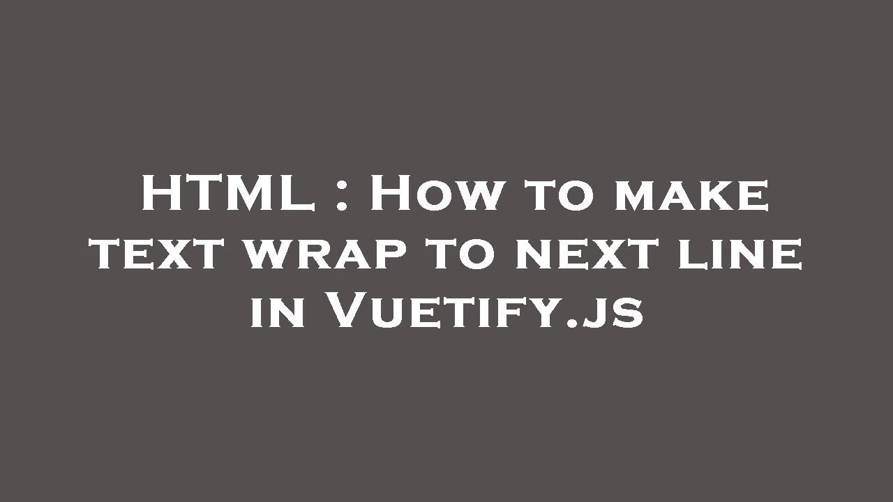 HTML How To Make Text Wrap To Next Line In Vuetify js YouTube html-how-to-make-text-wrap-to-next-line-in-vuetify-js-youtube