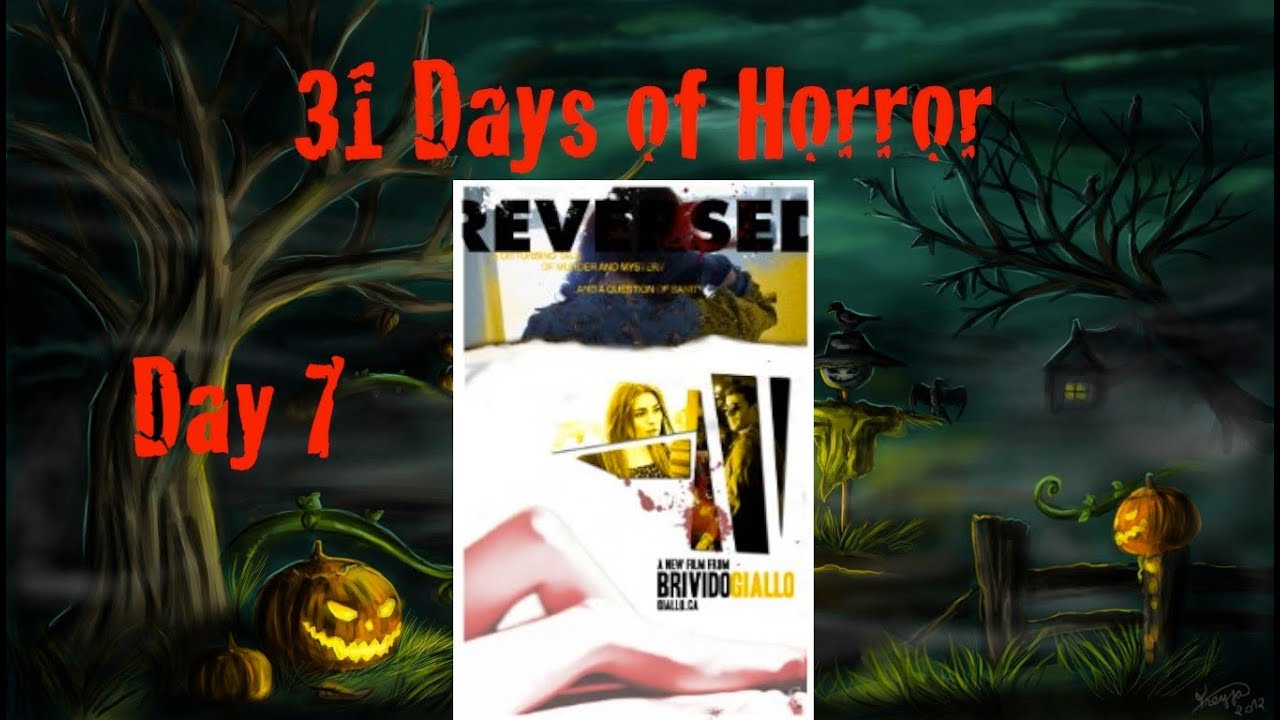 31 Days of Horror | Day 7: Reversed (2013) Creepy Six Films - YouTube