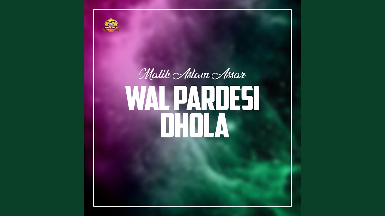 Wal Pardesi Dhola - YouTube