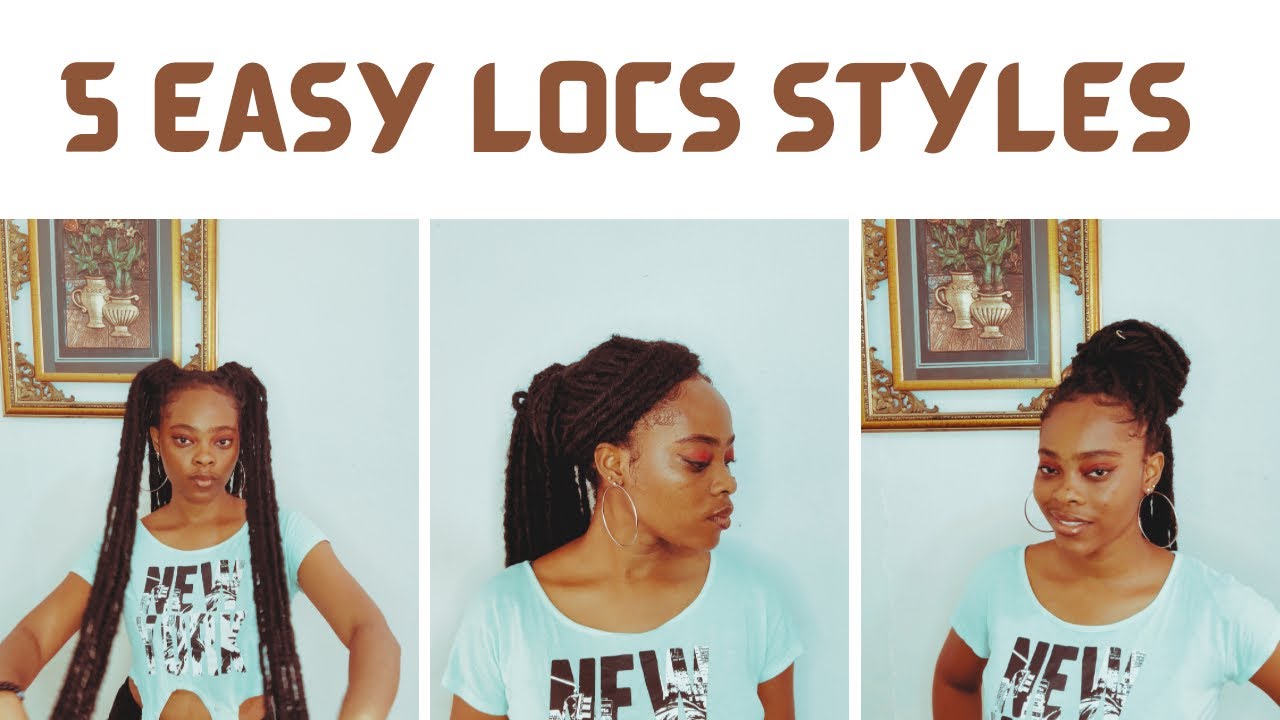 5 WAYS TO STYLE YOUR LOCS | QUICK AND EASY HAIRSTYLES - YouTube