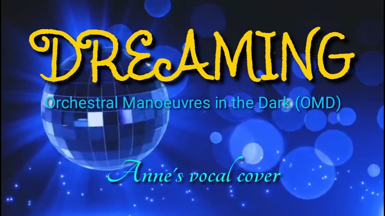 DREAMING (Orchestral Manoeuvres in the Dark -OMD) Anne's vocal cover ...
