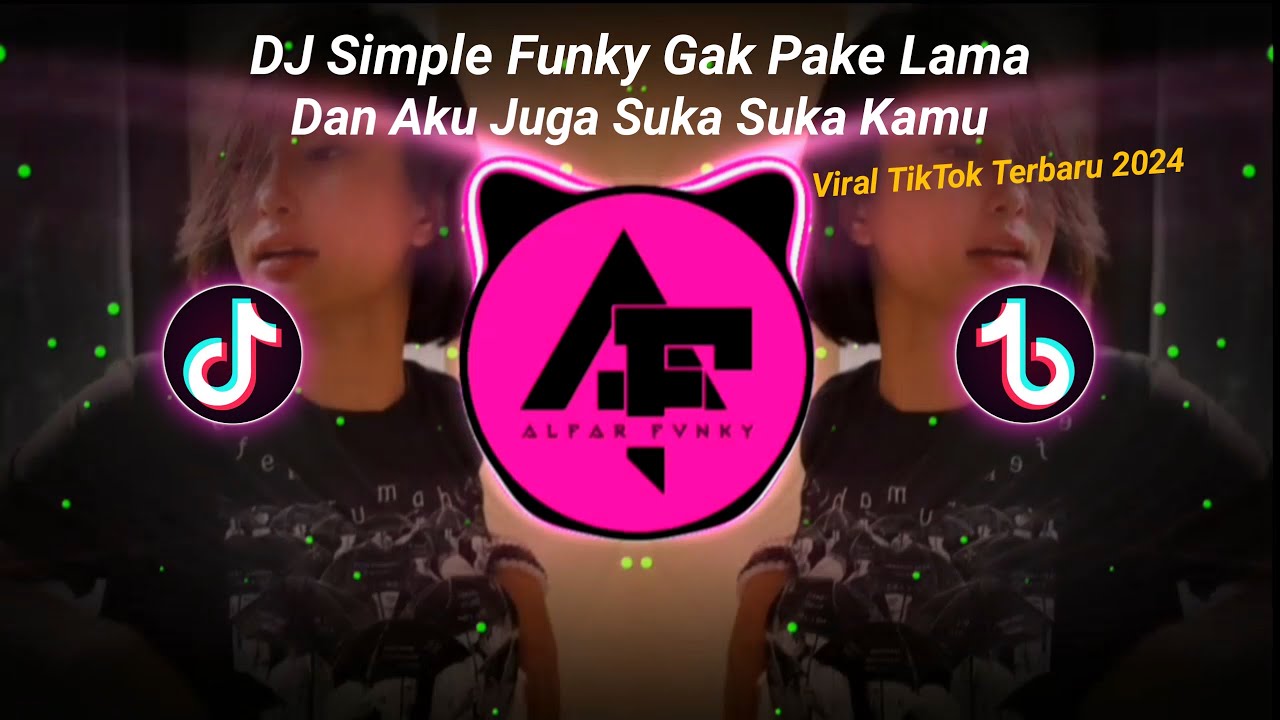 DJ Simple Funky Gak Pake Lama Viral TikTok Terbaru 2024 ( Alfar Fvnky ...
