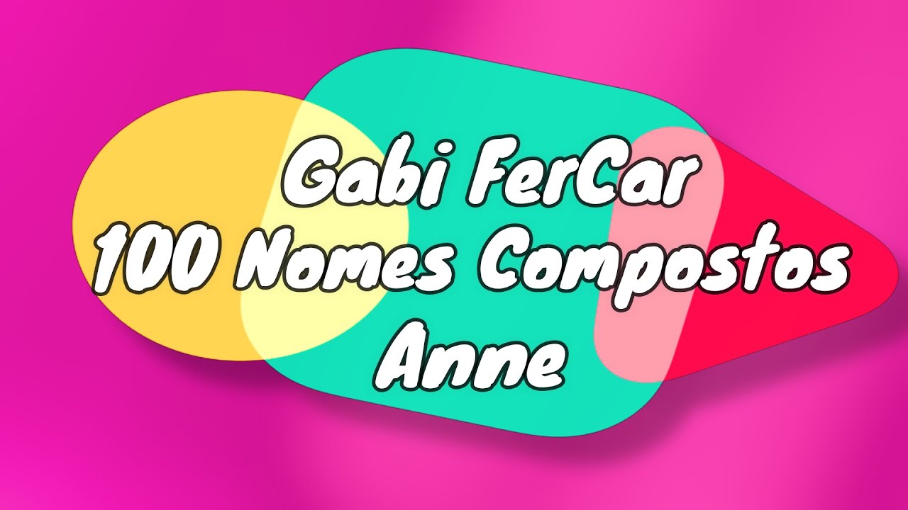 Nomes Compostos Para Ana - RETOEDU