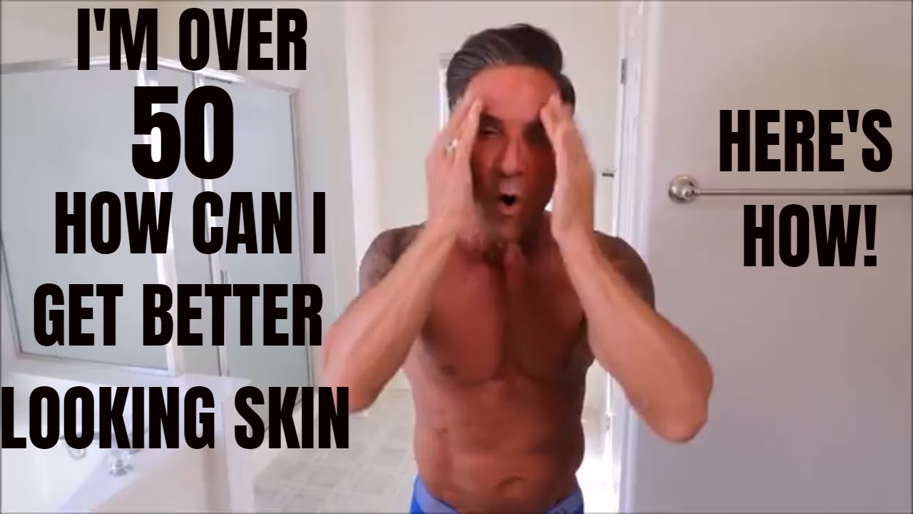 How men over 50 can have better looking skin. Here's how! - YouTube