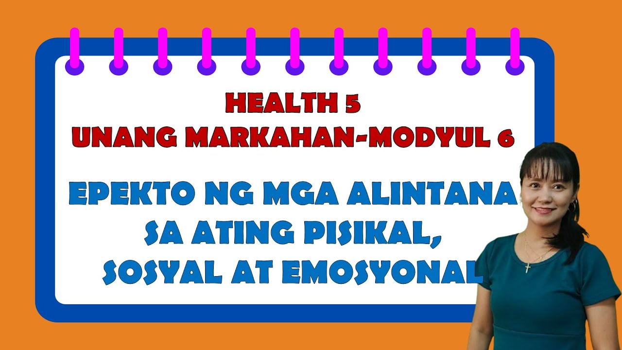 HEALTH 5 UNANG MARKAHAN MODYUL 6 | EPEKTO NG MGA ALINTANA SA ATING ...