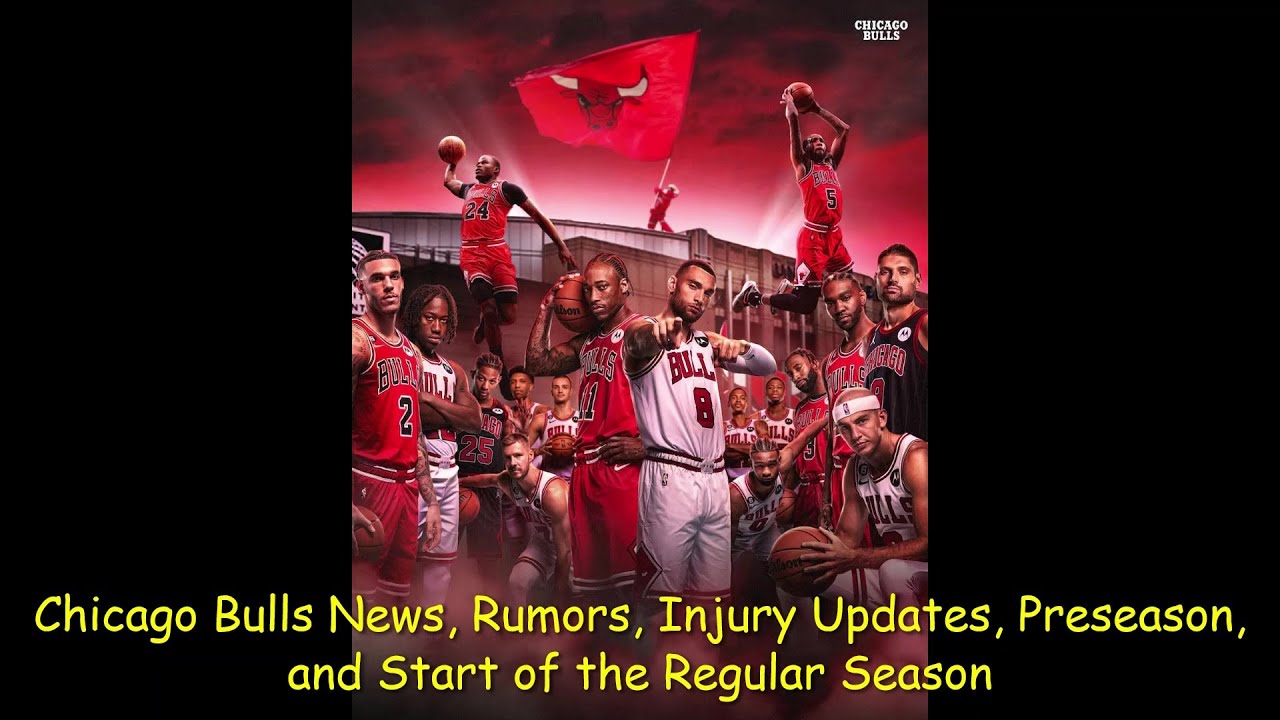 Chicago Bulls News, Rumors, Injury Updates, Preseason, and Start of the ...