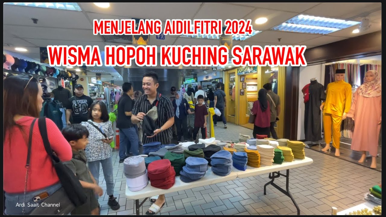 Menjelang Aidilfitri 2024 WISMA HOPOH, Kuching Sarawak #2024 #travel # ...
