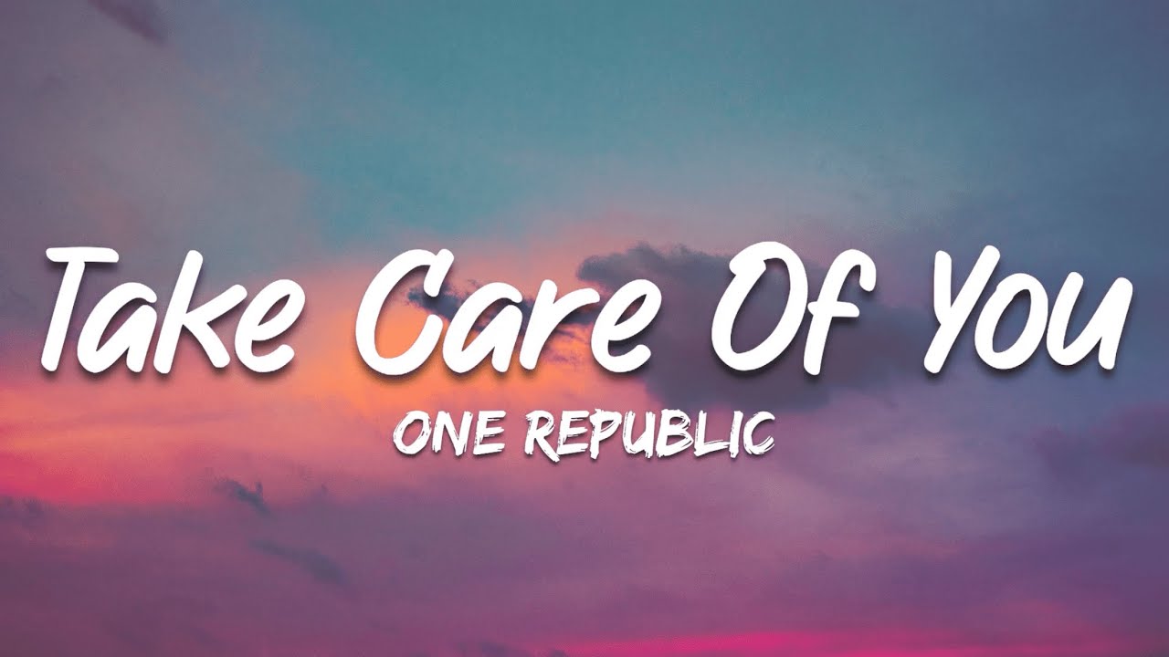 Take Care of You - OneRepublic (Lyrics) - YouTube
