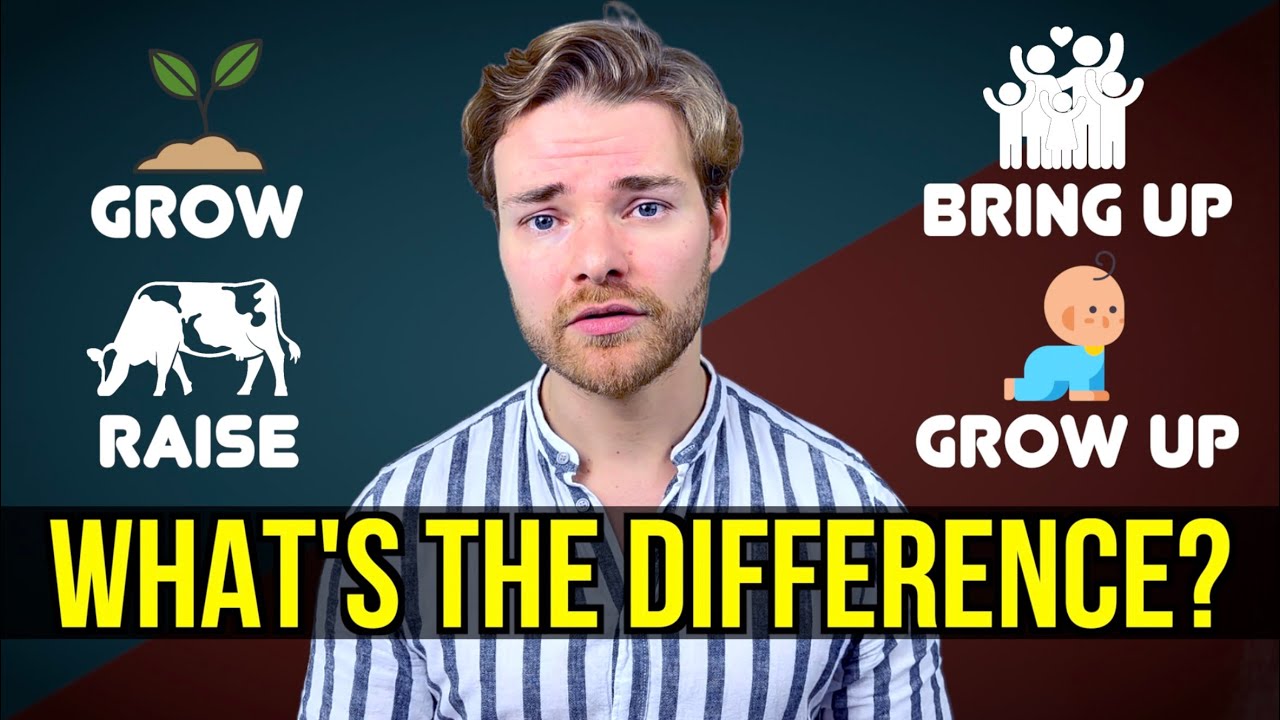 BRING UP, RAISE, GROW, GROW UP - What's the difference? (B2 First/C1 ...