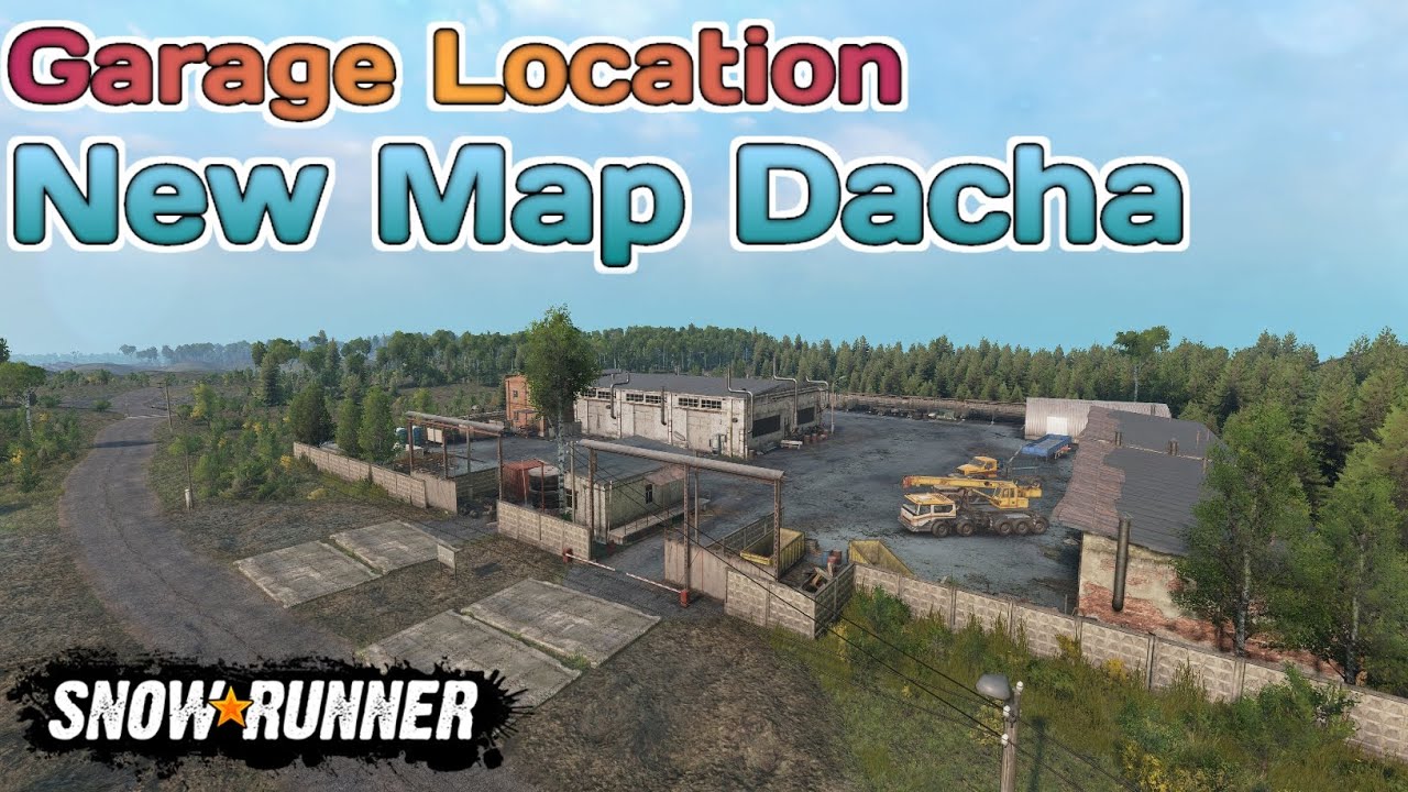 Garage Location New Map Dacha In SnowRunner Season 12 @TIKUS19 - YouTube