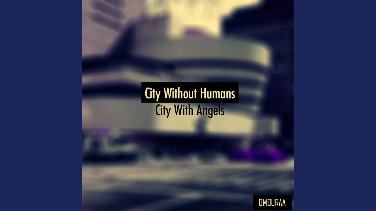 City Without Humans, City With Angels - YouTube