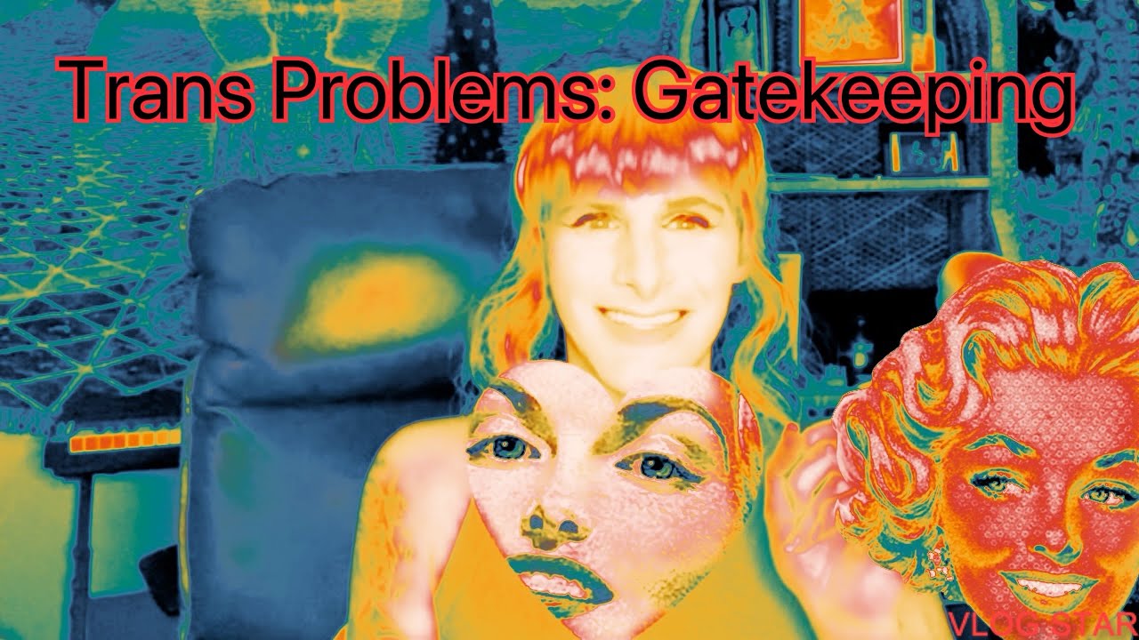 Trans Problems: Gatekeeping - YouTube