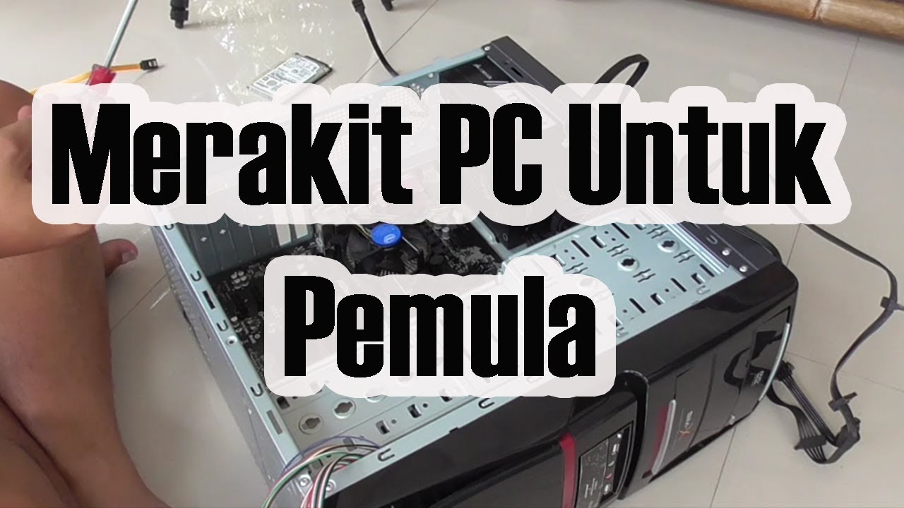 Langkah-Langkah Merakit Komputer ( PC ) yang Benar - Cocok Untuk Orang ...