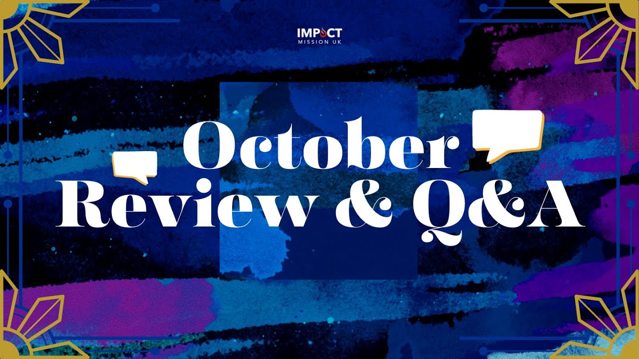 October Review and Q&A | Impact Mission UK - YouTube