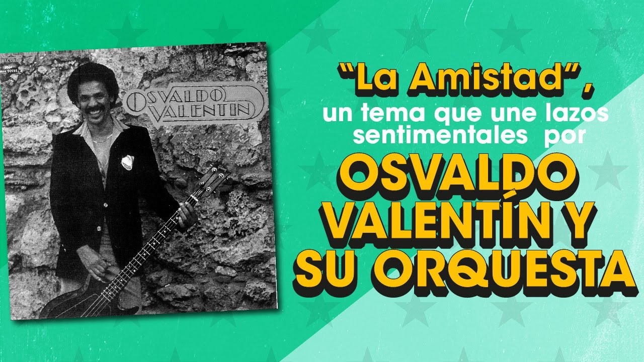 la amistad - Osvaldo Valentín y su Orquesta - YouTube