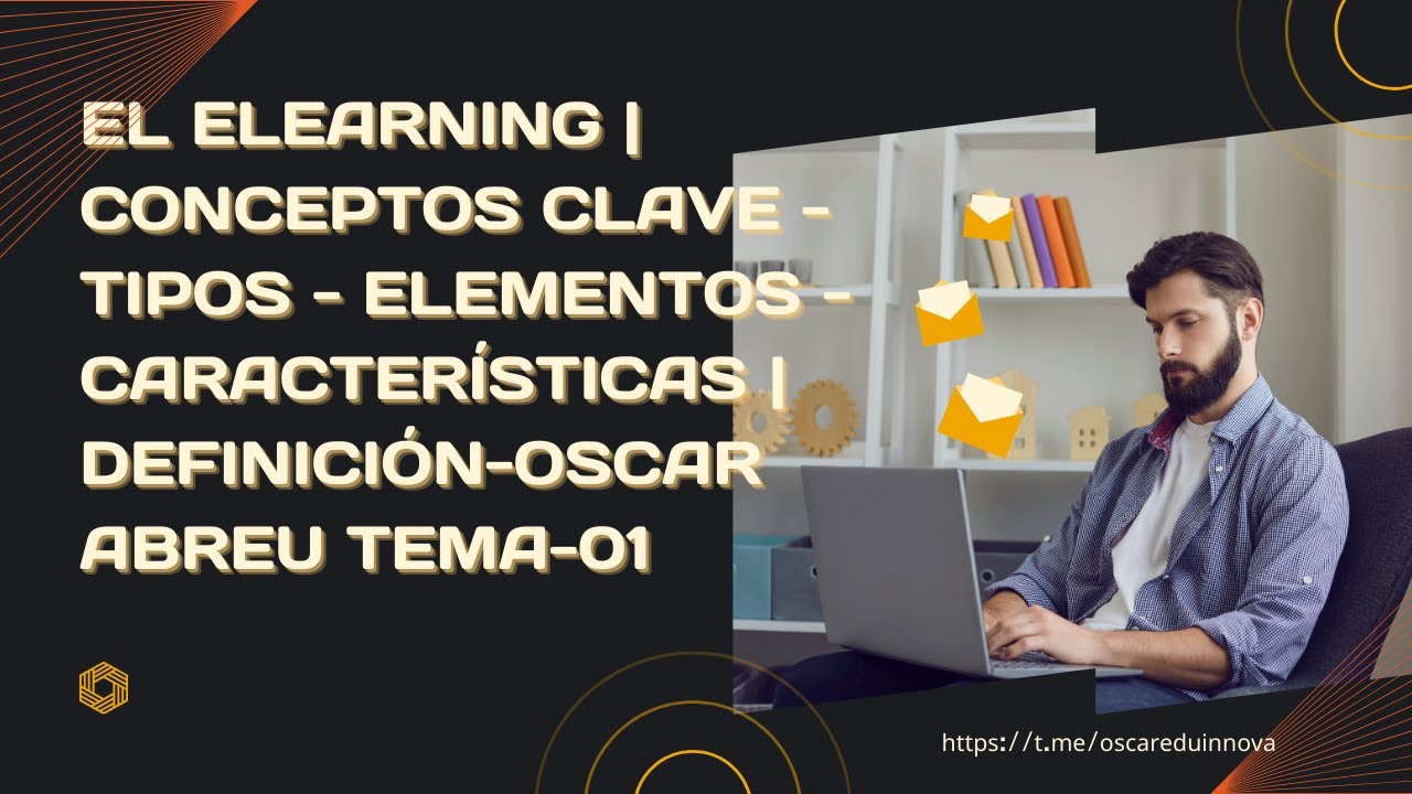 Tema 01:El Elearning | Conceptos Clave - Tipos - Elementos ...