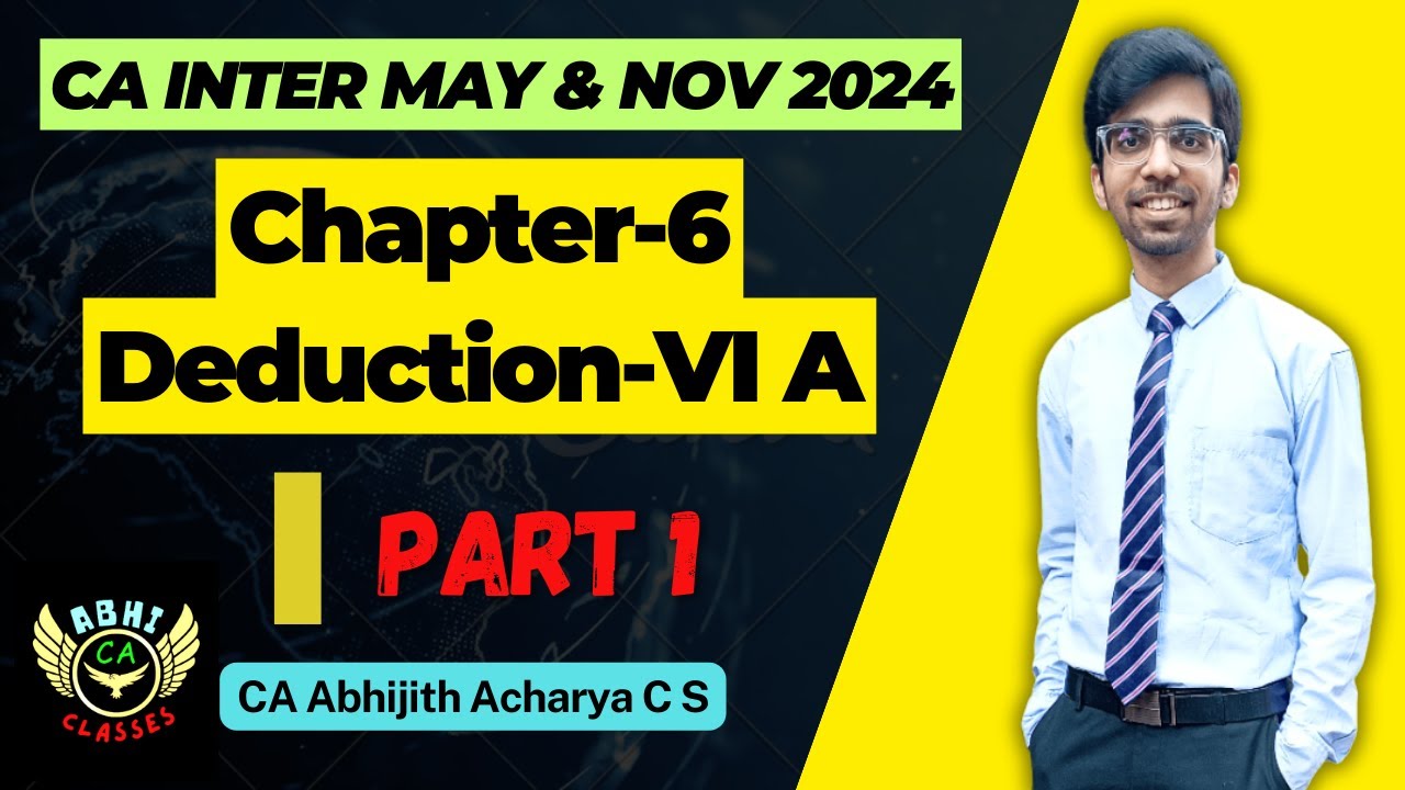 Chapter 6: DEDUCTION- VI A | Part 1 | CA Inter Direct taxation May ...