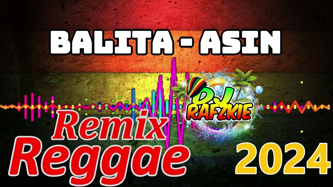 Balita - Asin ( Reggae ) Ft, Dj Rafzkie Remix 2024 - YouTube