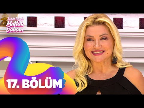 Zahide Yetiş ile Mutfak Bahane 17. Bölüm