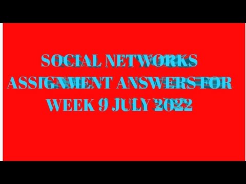 SOCIAL NETWORKS ASSIGNMENT WEEK 9 ANSWERS FOR NPTEL JULY 2022 - YouTube