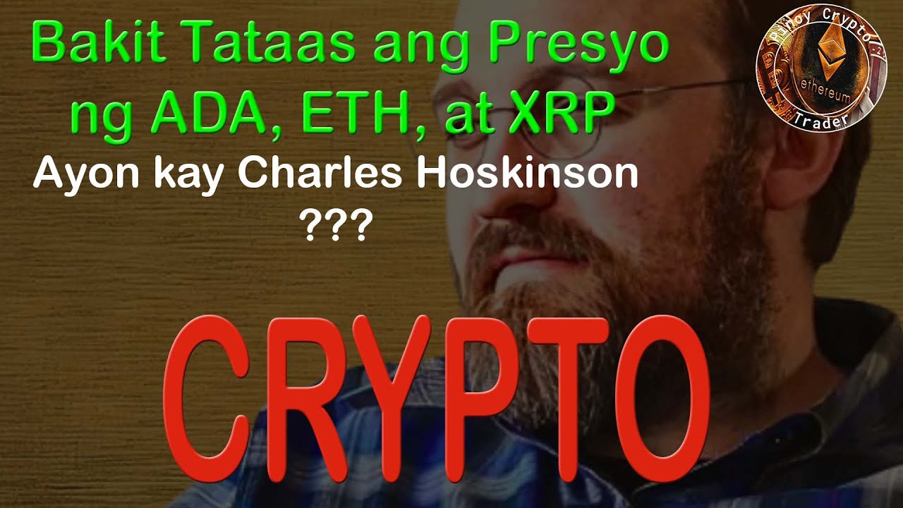 Bakit Tataas ang Presyo ng ADA, ETH, at XRP Ayon kay Charles Hoskinson ...