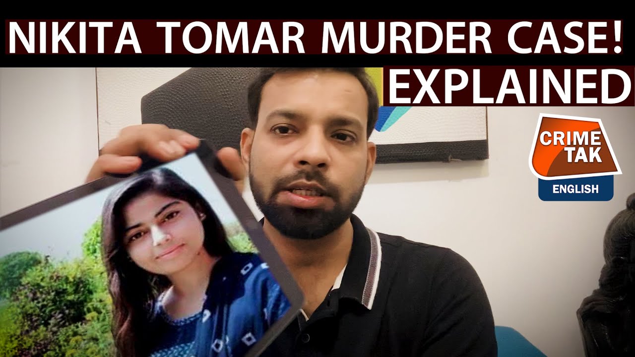 EXPLAINED: NIKITA TOMAR MURDER CASE!| MUNISH PANDEY| CRIMETAK ENGLISH ...