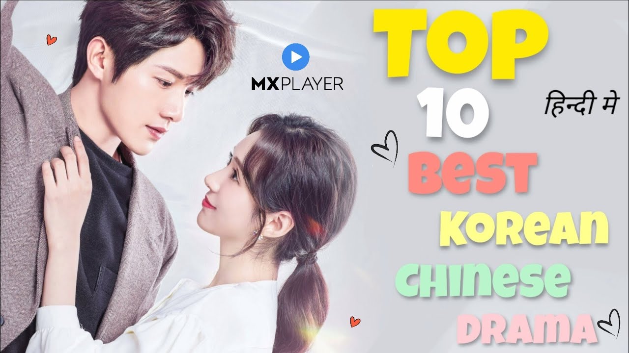 Top 10 Best Korean And Chinese Drama In Hindi Dubbed On MX Player ...
