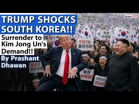 TRUMP SHOCKS SOUTH KOREA | Surrender to Kim Jong UN's Demand | By Prashant Dhawan