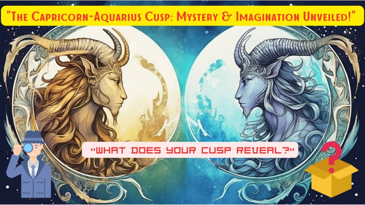 Unlocking the Mystery of the Capricorn-Aquarius Cusp: Traits ...