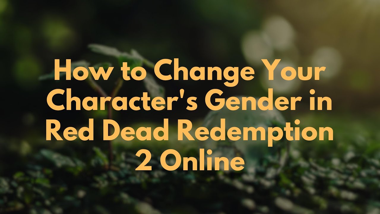 How to Change Your Character's Gender in Red Dead Redemption 2 Online ...