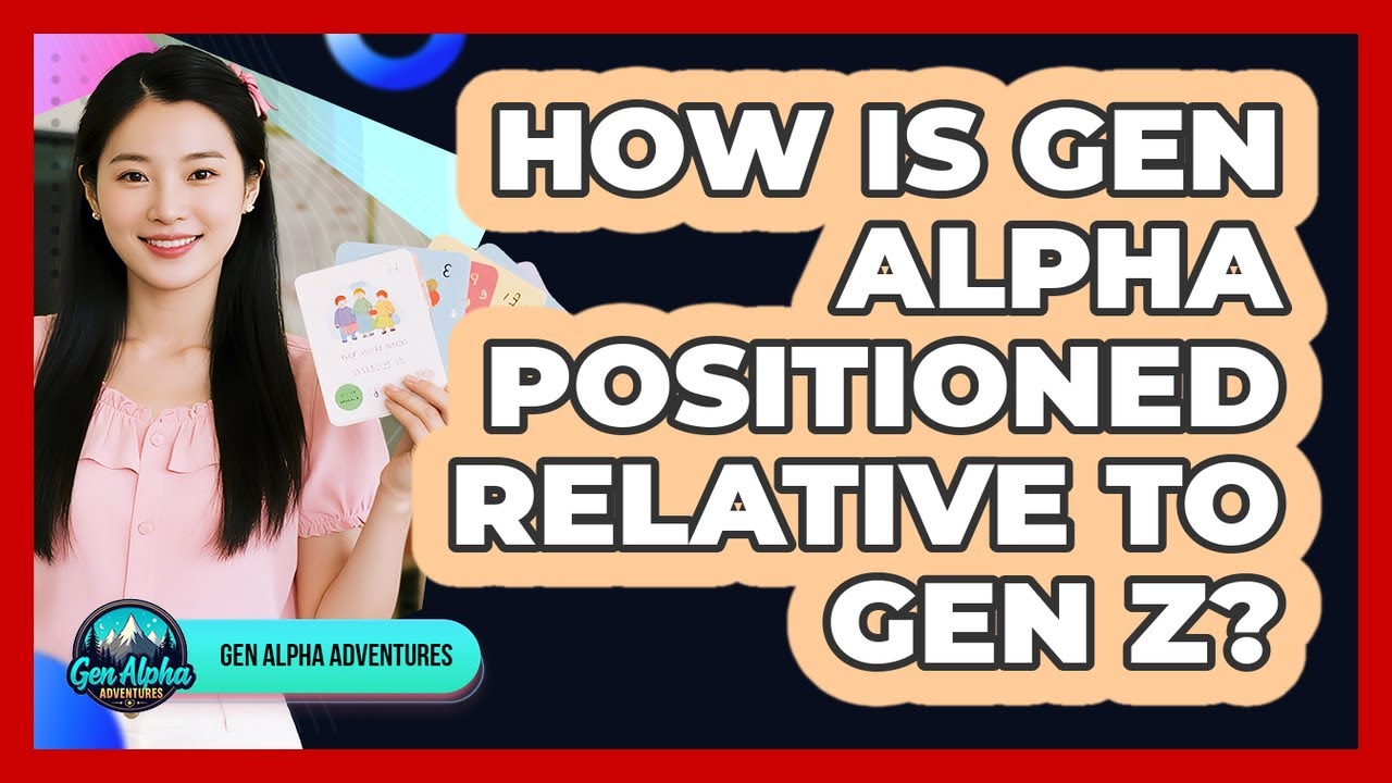 How Is Gen Alpha Positioned Relative To Gen Z? - YouTube