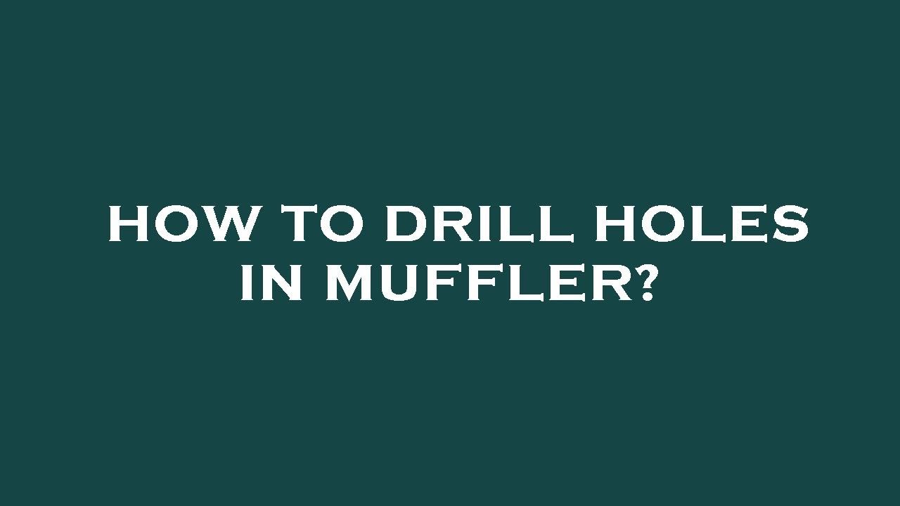 How to drill holes in muffler? - YouTube