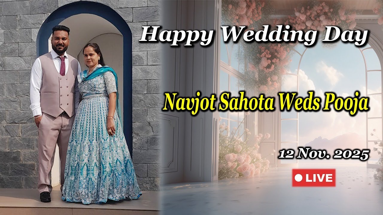 🔴12 Nov. 2025 Navjot Sahota Weds Pooja ''Happy Wedding Day' #weding ...