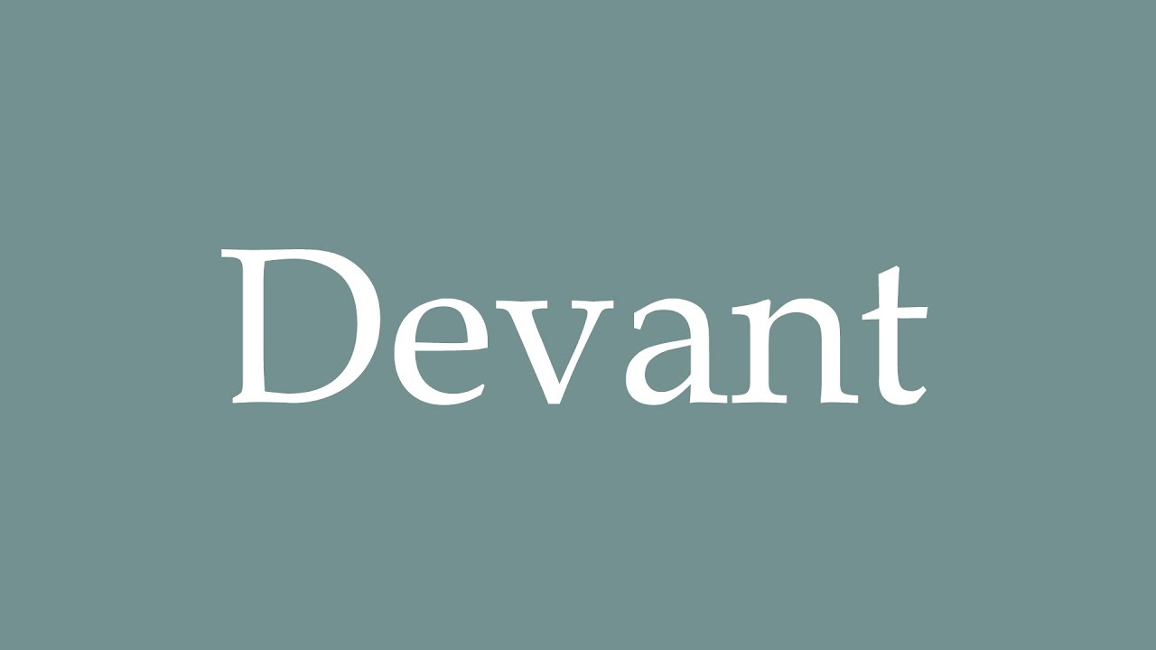 How to Pronounce ''Devant'' Correctly in French - YouTube