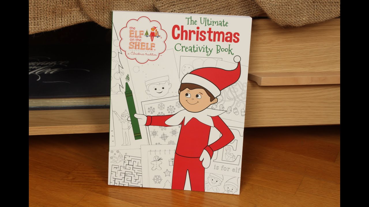The Elf On The Shelf - The ultimate Christmas creativity book - YouTube
