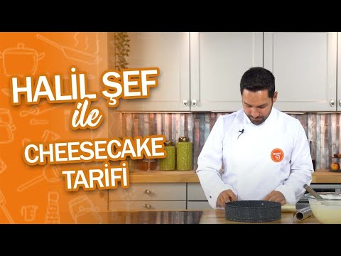 Halil Şef ile Tarifler: Cheesecake