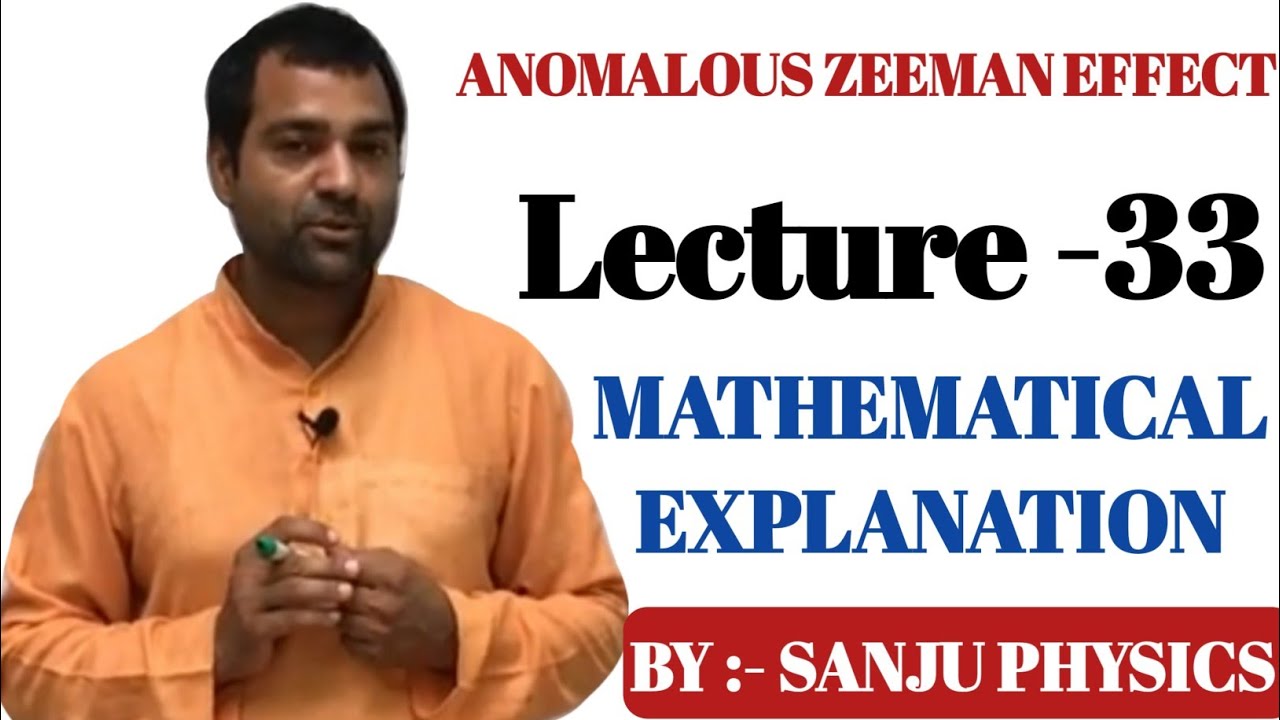 LEC-33 ANOMALOUS ZEEMAN EFFECT MATHEMATICAL EXPLANATION - YouTube