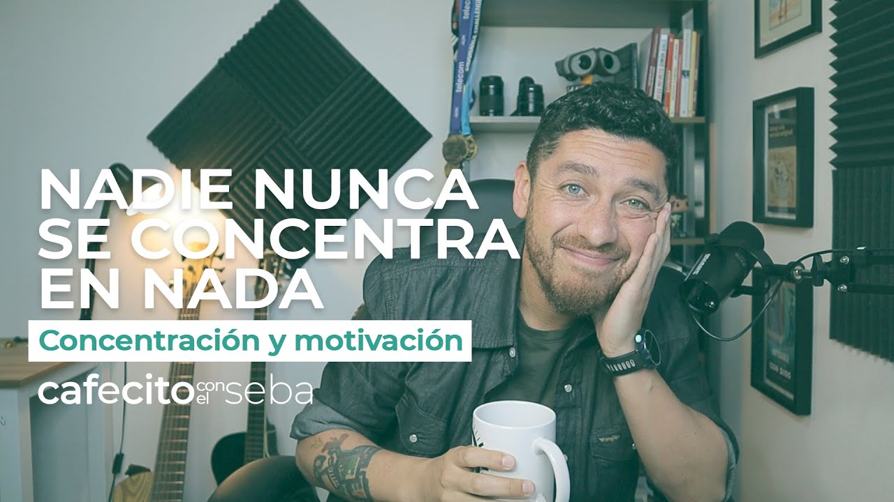 Nadie nunca se concentra en nada | Cafecito con el Seba - Ep 84 - YouTube