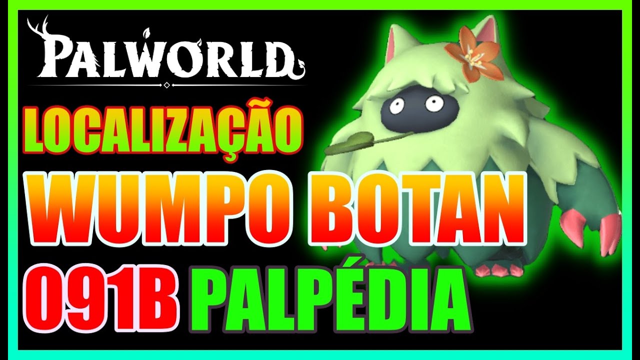 PALWORLD: PALPÉDIA 091B, LOCALIZAÇÃO WUMPO BOTAN - YouTube